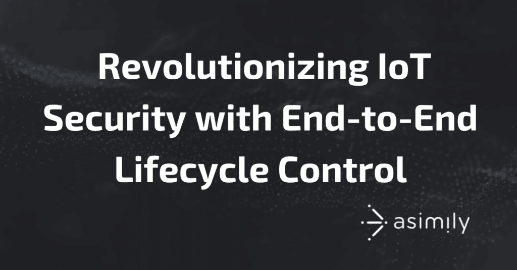 Guide: End-to-End IoT Device Lifecycle Management - Asimily