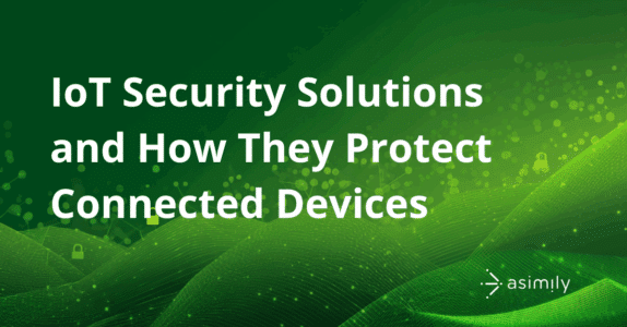 What Is An Iot Security Solution Asimily