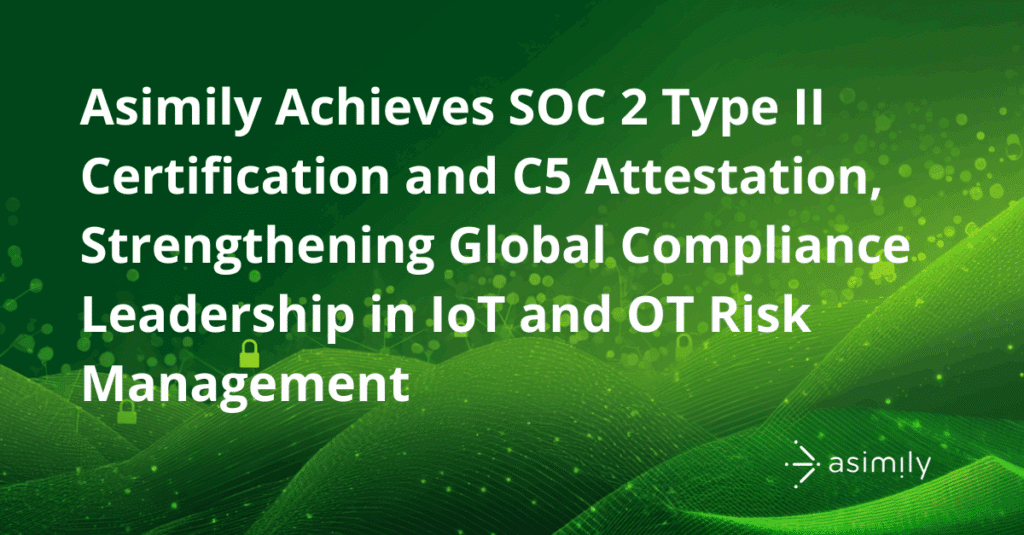 Asimily Earns SOC 2 Type II and C5 Attestation - Asimily